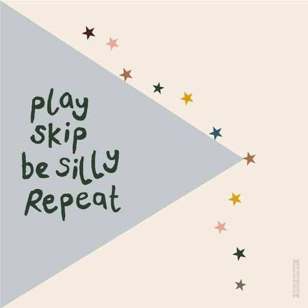 Play Skip Be Silly Repeat PRINT - BOLD BUNNY